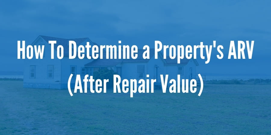 How To Determine a Property's ARV (After Repair Value)